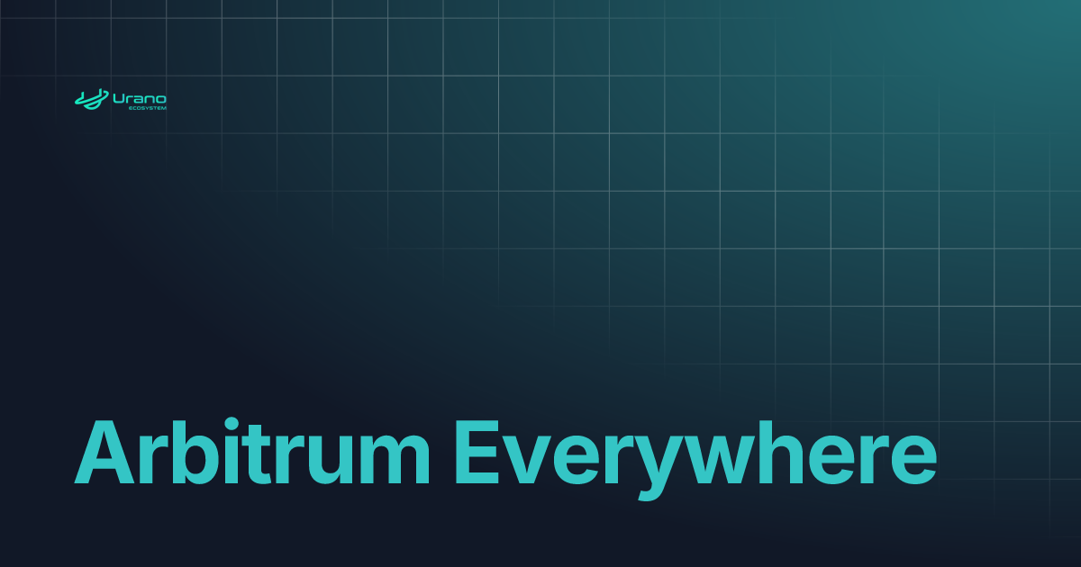 Arbitrum Everywhere | URANO ECOSYSTEM
