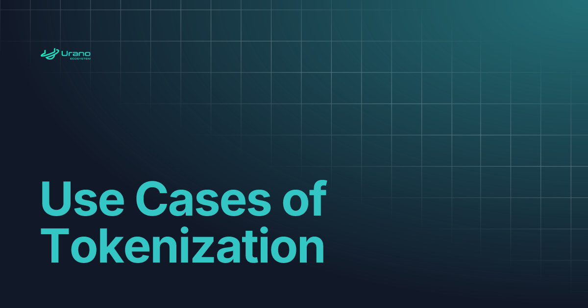 Use Cases of Tokenization | URANO ECOSYSTEM